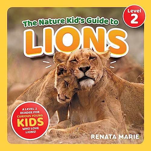 The Nature Kid's Guide to Lions: A Level 2 Reader for Curious Young ...