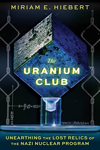 Amazon.com: The Uranium Club: Unearthing Lost Relics of the Nazi ...