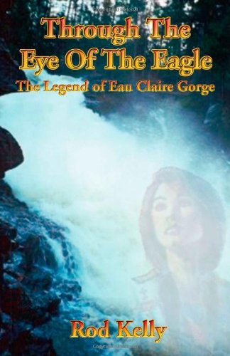 Amazon.com: Through the Eye of the Eagle: 9781412057837: Kelly, Rod: Books