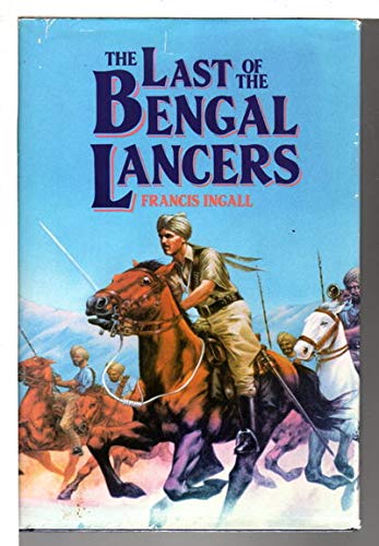 The Last of the Bengal Lancers by Ingall, Francis