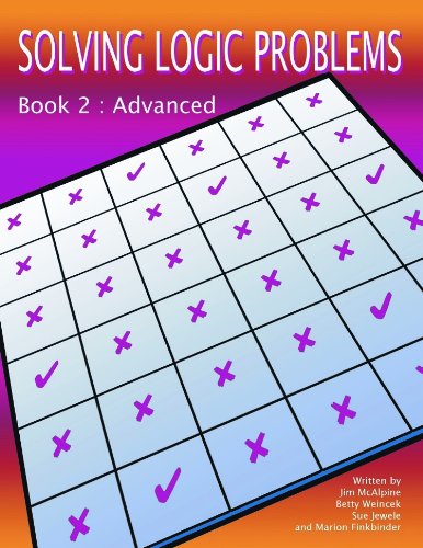 Solving Logic Problems, Book 2 (Advanced): Sue Jeweler, Jim McAlpine, Marion Finkbinder, Betty ...