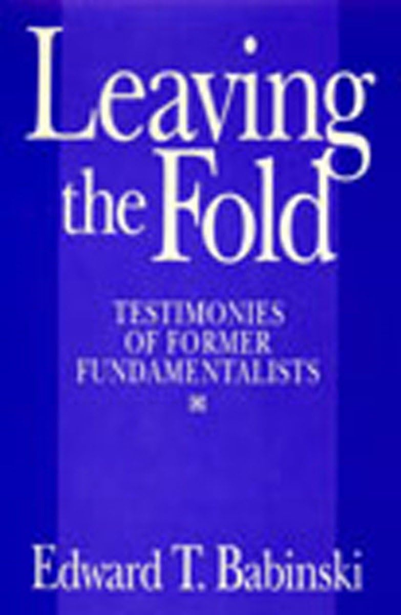 Leaving The Fold: Testimonies Of Former Fundamentalists: Babinski ...