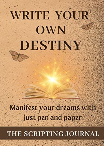 Scripting Manifestation Journal: A guided law of attraction workbook to ...