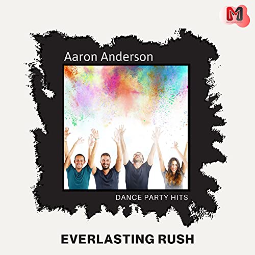 Amazon.com: Everlasting Rush - Dance Party Hits : Aaron Anderson ...