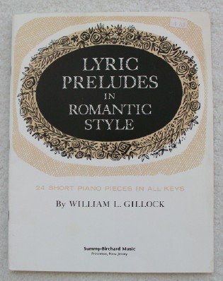 Lyric Preludes in Romantic Style: 24 Short Piano Pieces in all Keys: William L. Gillock: Amazon ...