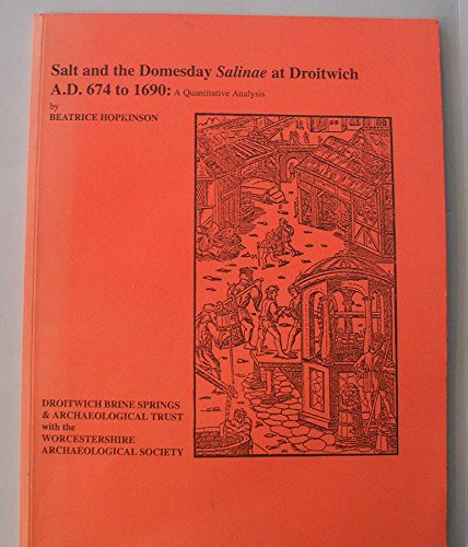 SALT AND THE DOMESDAY SALINAE AT DROITWICH A.D. 674 TO 1690: A ...