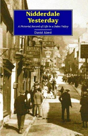 Nidderdale Yesterday: A Pictorial Record of Life in a Dales Valley ...