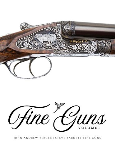 Fine Guns: Volume I (Limited Edition): Yerger, John Andrew, Yerger ...
