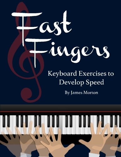 Fast Fingers: Keyboard Exercises To Develop Speed: Morton, James ...