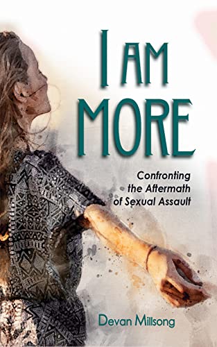 I am More: Confronting the Aftermath of Sexual Assault - Kindle edition by Millsong, Devan ...
