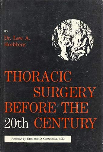 Thoracic Surgery Before the 20th Century Lew A. Hochberg and Edward D ...