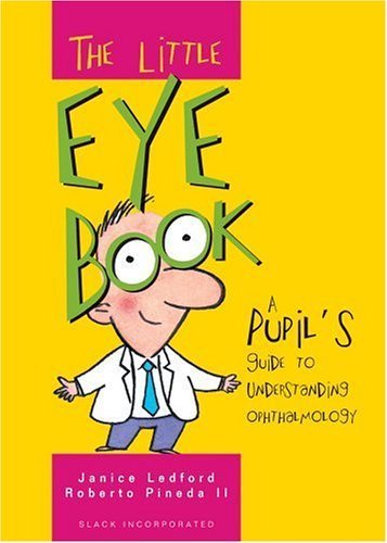 The Little Eye Book: A Pupil's Guide to Understanding Ophthalmology ...