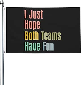 Amazon.com : I Just Hope Both Teams Have Fun Flag 3x5 Ft Double Sided ...