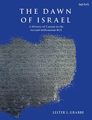 The Dawn of Israel: A History of Canaan in the Second Millennium BCE ...