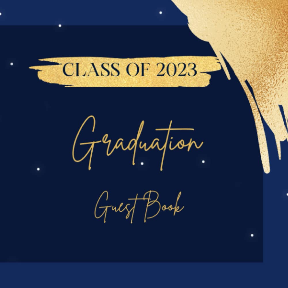 Graduation Guest Book Class Of 2023: Graduation Party Sign In Book for ...