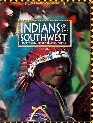 Indians of the Southwest: Traditions, History, Legends, and Life (The ...