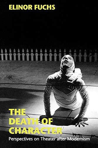 The Death of Character: Perspectives on Theater after Modernism (Drama ...