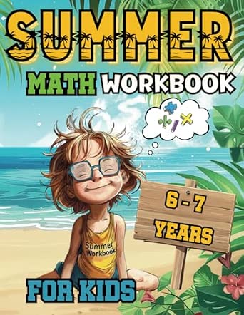 Summer Math Workbook 6-7 Years: Holiday Activities for Kids ...