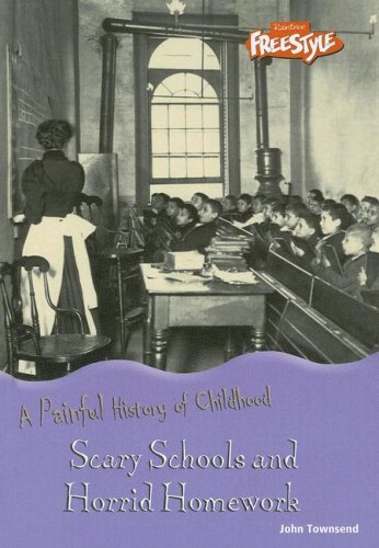 Scary Schools And Horrid Homework (Painful History of Childhood ...