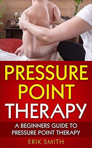 Pressure Point Therapy: A beginners guide to pressure point therapy ...