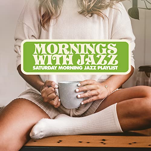 Play Mornings with Jazz by Saturday Morning Jazz Playlist on Amazon ...