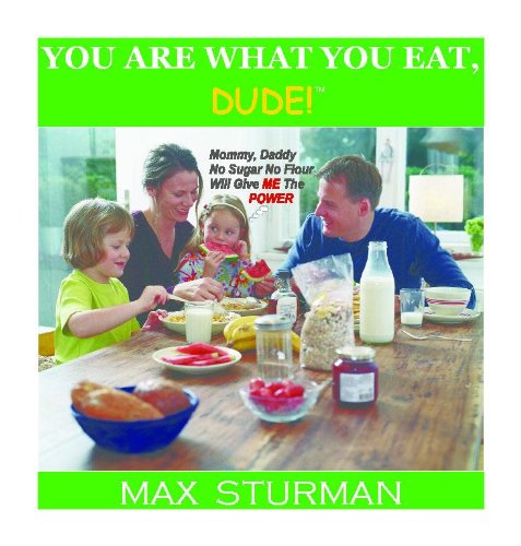 You Are What You Eat, Dude! eBook : Sturman, Max: Amazon.co.uk: Books