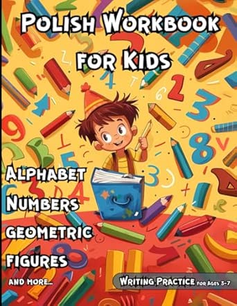 Polish Workbook for Kids: Alphabet, Numbers, Geometric Figures, Writing ...