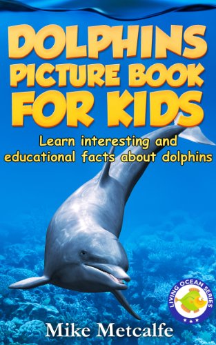 Dolphins for Kids: Learn Interesting Dolphin Facts, a Picture Book ...