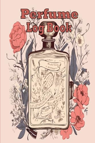『Perfume Log Book: Fragrance Scent Review Book To Keep Tracking The ...