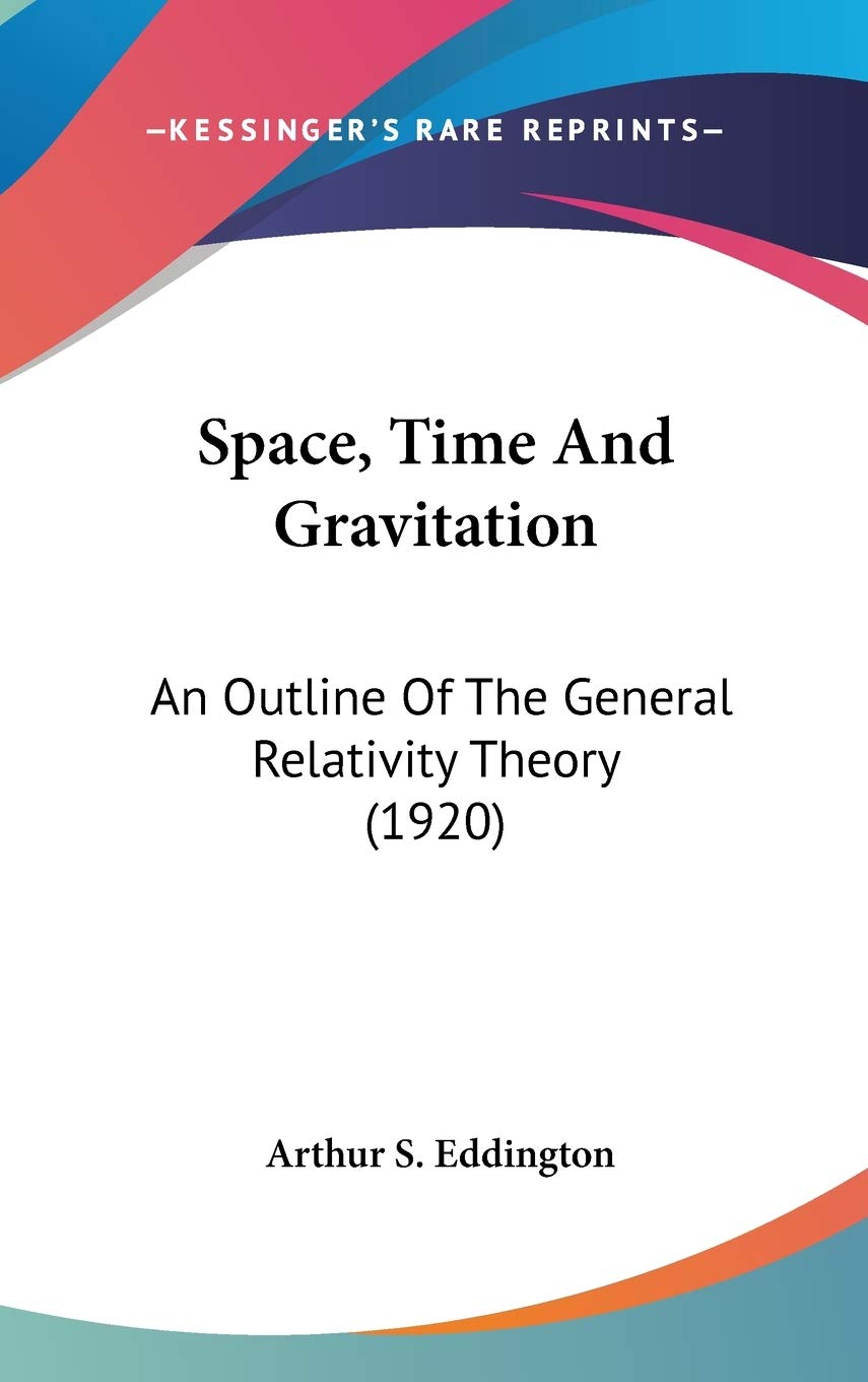 Space, Time And Gravitation: An Outline Of The General Relativity ...