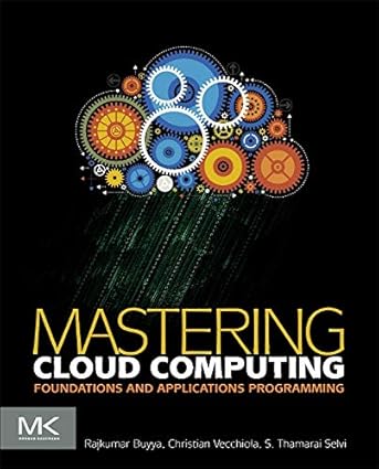 Mastering Cloud Computing: Foundations and Applications Programming: Buyya Ph.D., Rajkumar ...