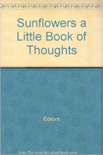 Sunflowers a Little Book of Thoughts: Editors: 9780762405756: Amazon ...