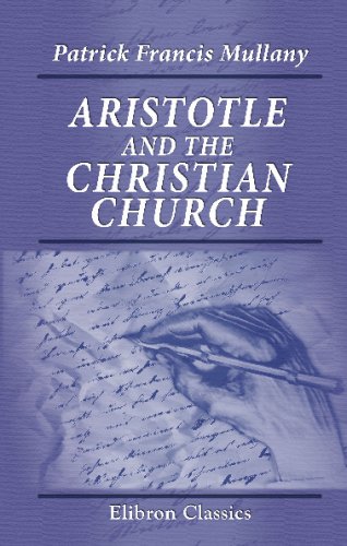 Aristotle and the Christian Church: An essay: Francis Mullany, Patrick ...