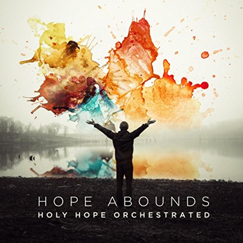 Play Hope Abounds by Holy Hope Orchestrated on Amazon Music