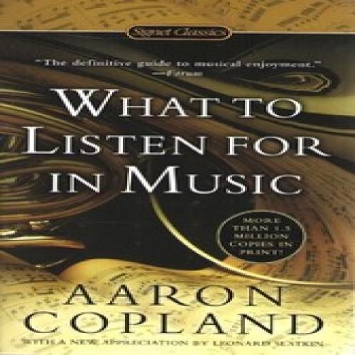 What to Listen for in Music: Copland, Aaron: 9780451531766: Amazon.com ...