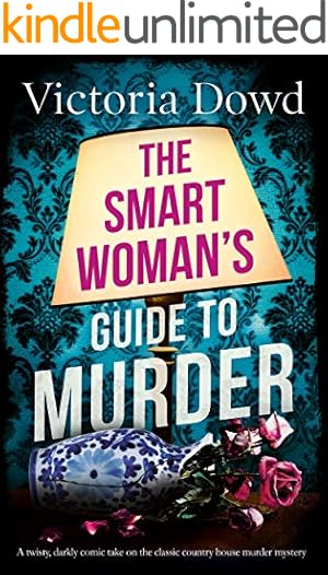 Amazon.com: THE SMART WOMAN'S GUIDE TO MURDER a twisty, darkly comic take on the classic country ...