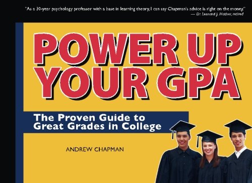 Power Up Your GPA: The Proven Guide to Great Grades in College: Chapman ...