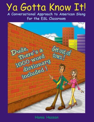 Ya Gotta Know It!: A Conversational Approach to American Slang for the ...