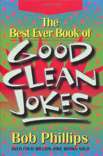 The Best Ever Book of Good Clean Jokes: Phillips, Bob: 9781578660124 ...