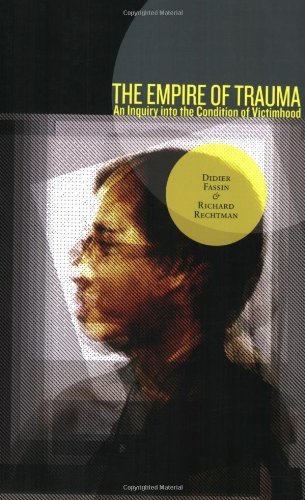 By Didier Fassin - The Empire of Trauma: An Inquiry into the Condition ...