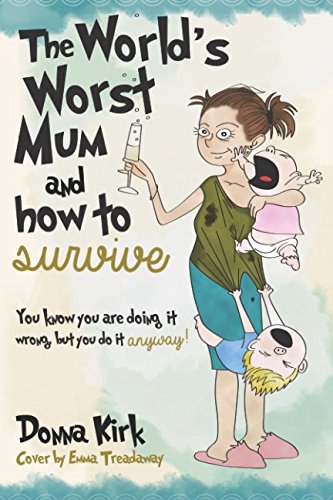 Amazon.com: The Worlds Worst Mum: You know you are doing it all wrong ...
