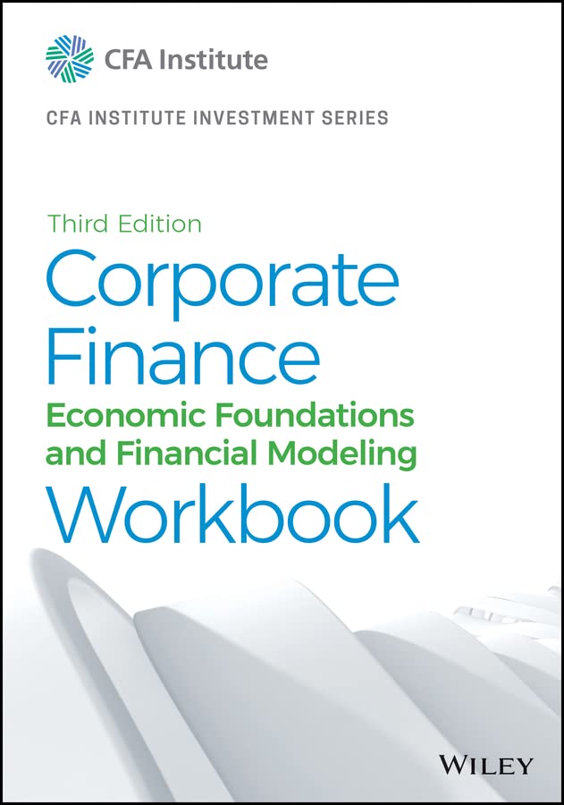 Corporate Finance Workbook: Economic Foundations and Financial Modeling ...