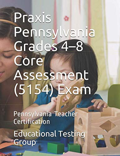 Praxis Pennsylvania Grades 4–8 Core Assessment (5154) Exam ...