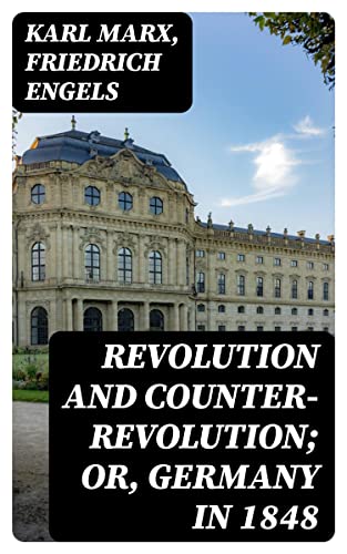 Revolution and Counter-Revolution; Or, Germany in 1848 eBook : Marx ...
