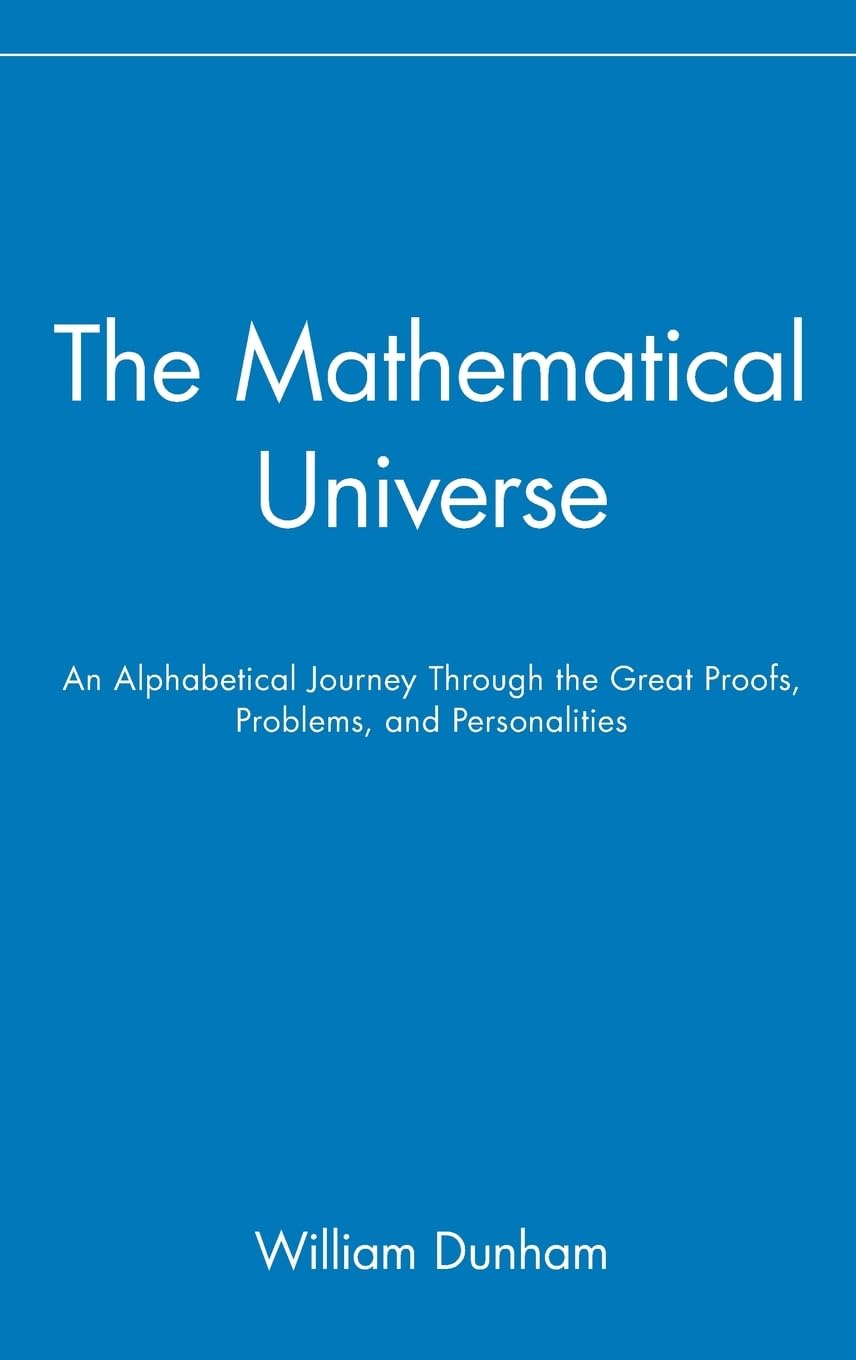 The Mathematical Universe: An Alphabetical Journey Through the Great ...