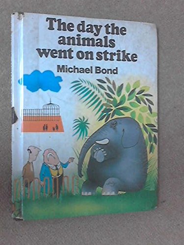Day the Animals Went on Strike: Bond, Michael ; illus. By Jim Hodgson ...