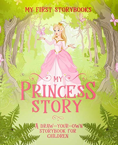 My Princess Story: A draw-your-own storybook for children: Storybooks ...