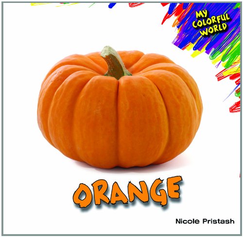 Amazon.com: Orange (My Colorful World): 9781435893160: Pristash, Nicole ...