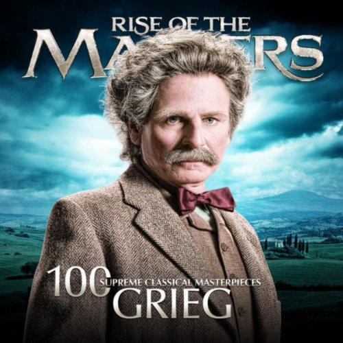 Spiele Grieg - 100 Supreme Classical Masterpieces: Rise of the Masters ...