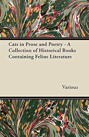 Cats in Prose and Poetry - A Collection of Historical Books Containing ...
